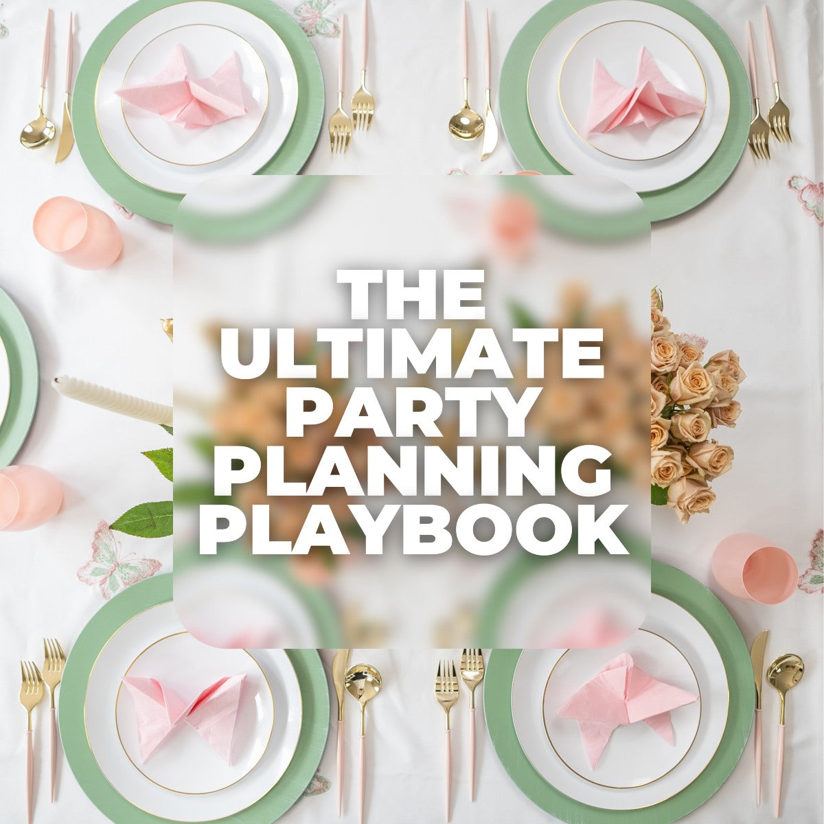 The Ultimate Party Planning Guide: Checklists, Templates & Tips – The ...
